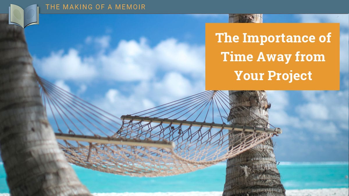 The Importance of Time Away from Your Project - Laura Davis