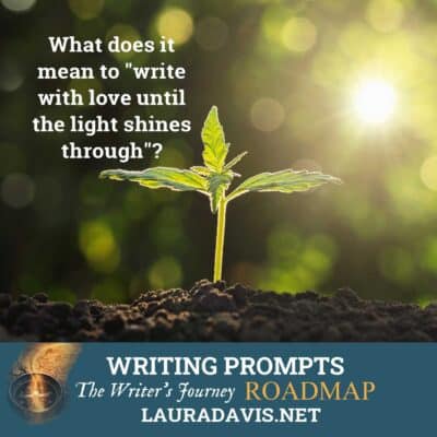 Writing Into Light - Writing Prompt | LauraDavis.net